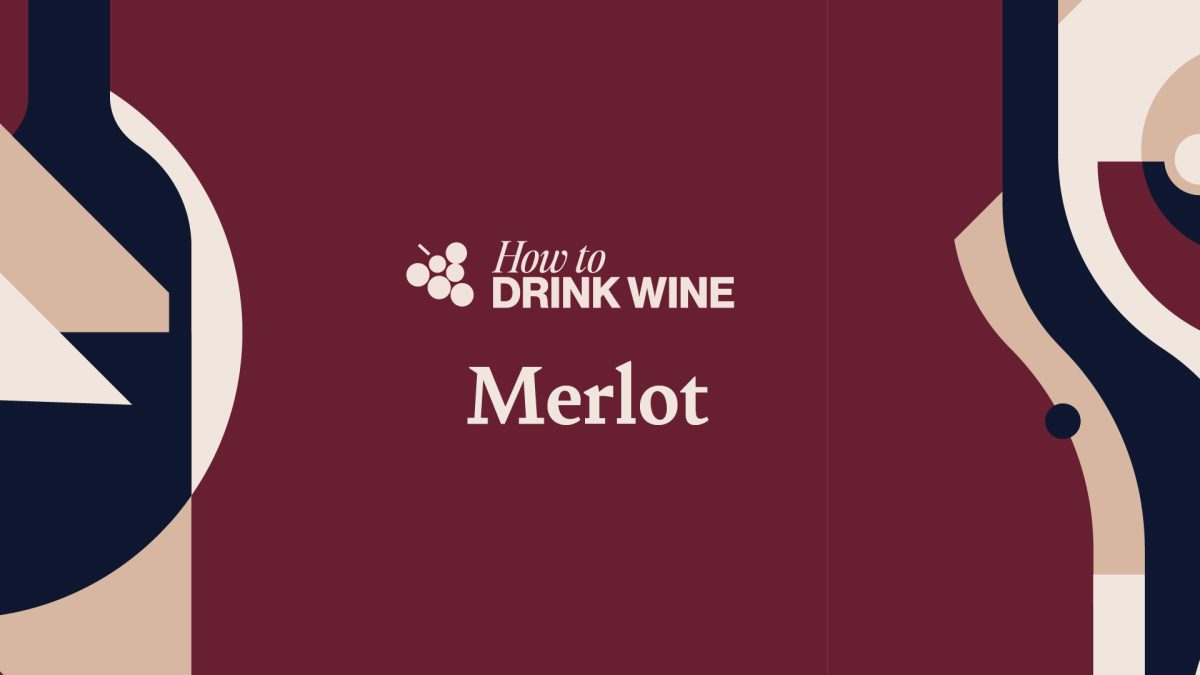 A Guide To Merlot | How To Drink Wine